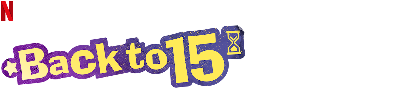 Watch Back to 15 | Netflix Official Site