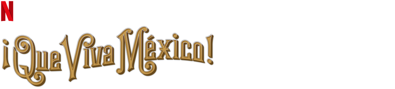 Watch ¡Que viva México! | Netflix Official Site