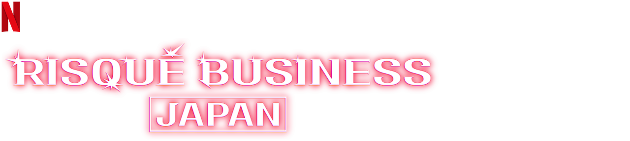 Watch Risqué Business: Japan | Netflix Official Site