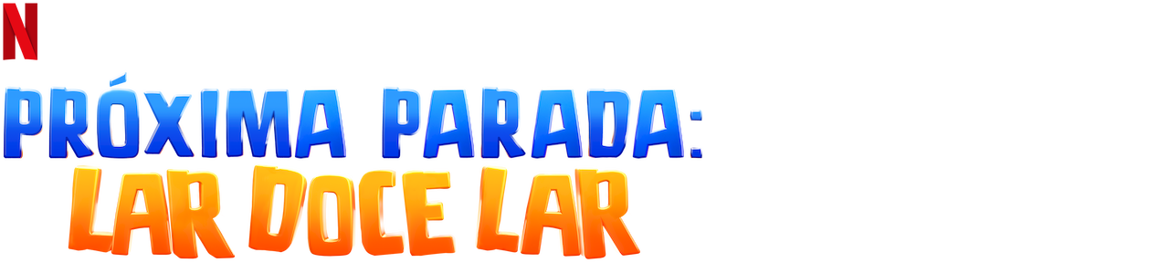 Próxima Parada: Lar Doce Lar | Site oficial da Netflix
