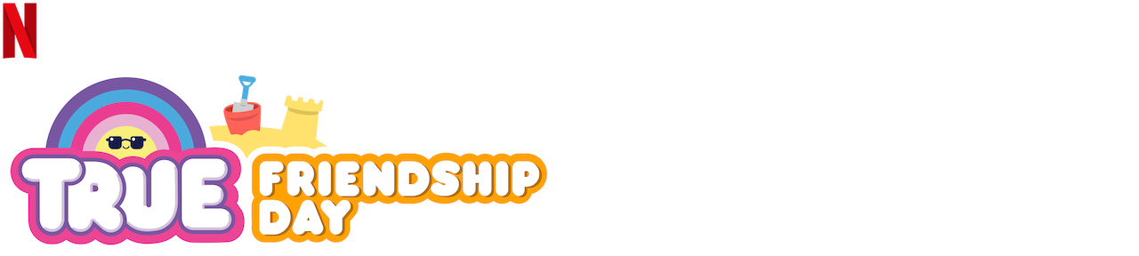 Watch True: Friendship Day | Netflix Official Site